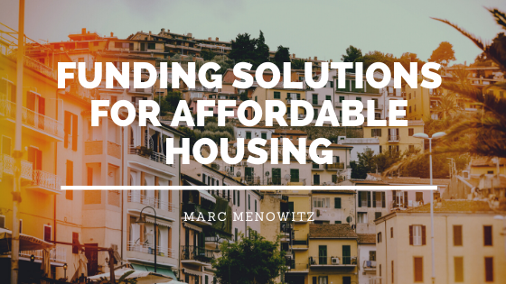 Funding Solutions for Affordable Housing – Marc Menowitz | Blog Site